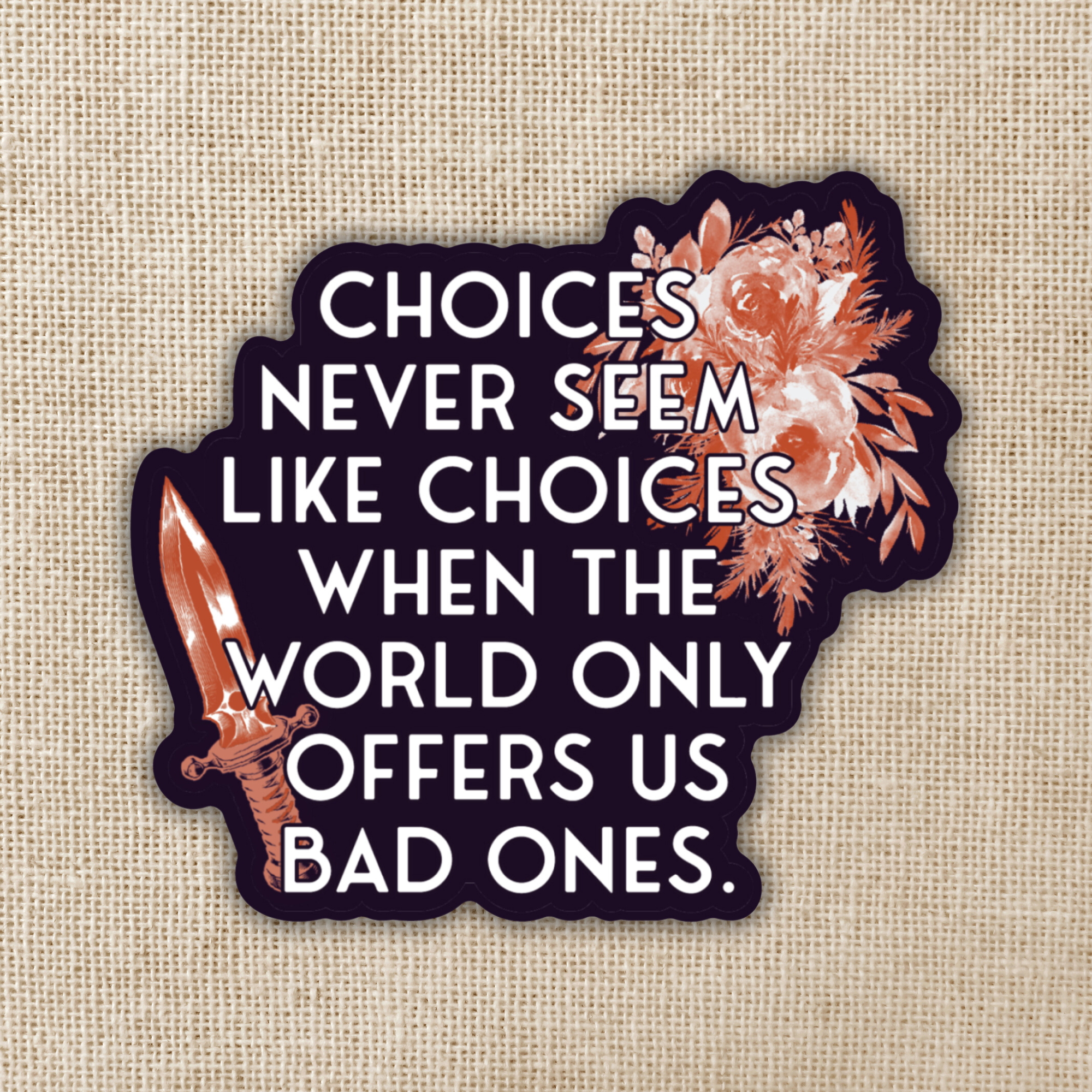 Choices Never Seem Like Choices Sticker - Defy The Night | KoT ...