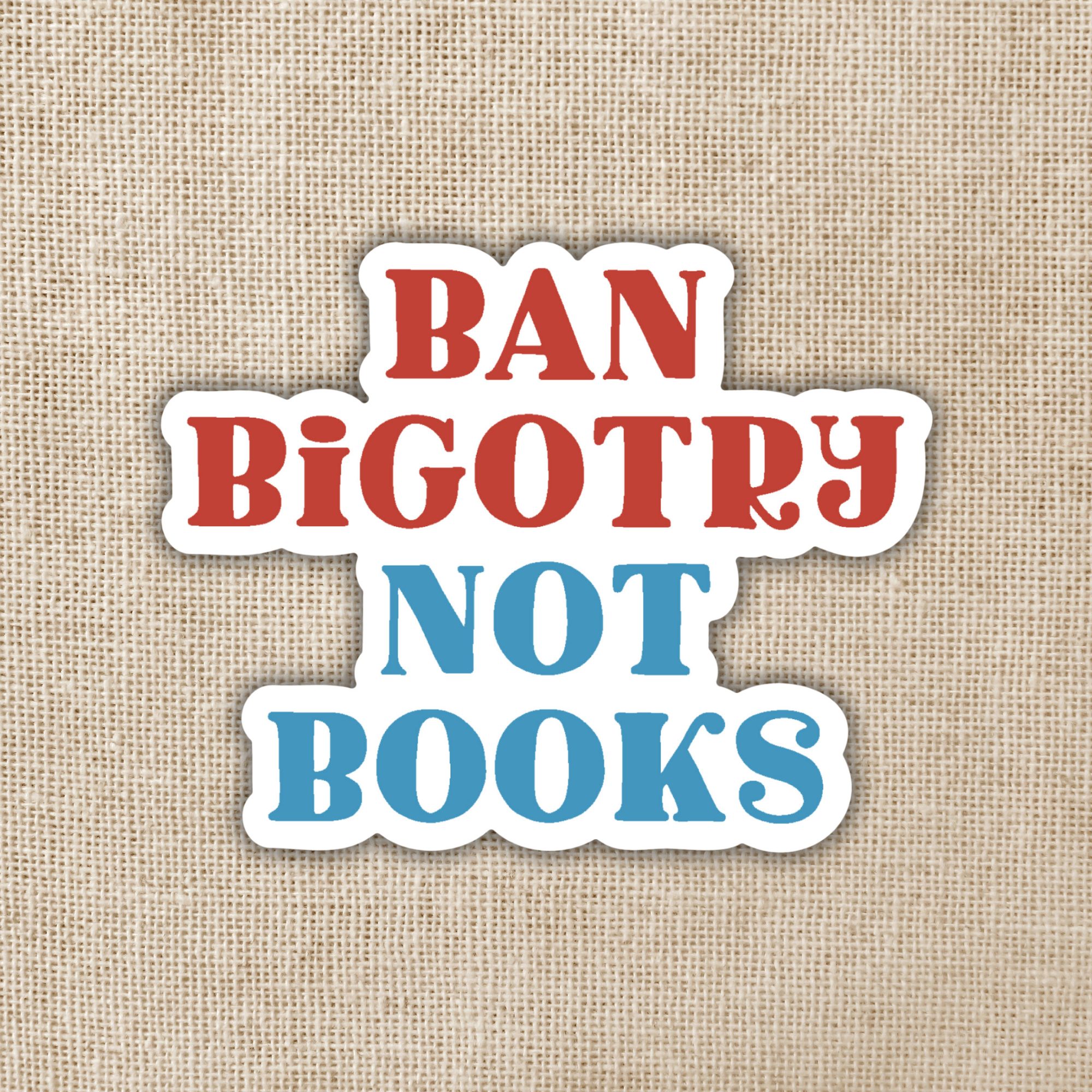 Ban Bigotry Not Books Sticker – Kingdom of Threads