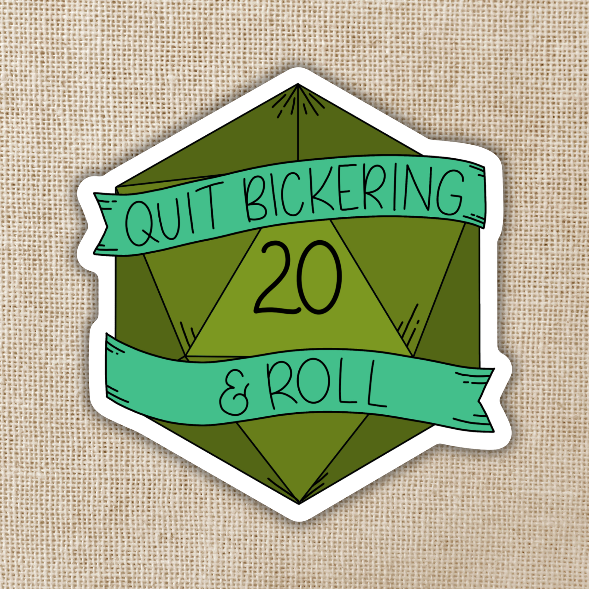 Quit Bickering & Roll Sticker | Kingdom of Threads